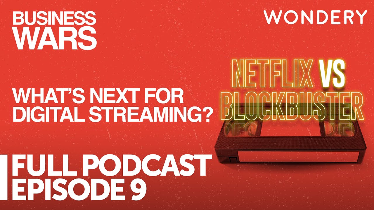 Episode 9: What's Next for Digital Streaming? | Netflix vs. Blockbuster ...