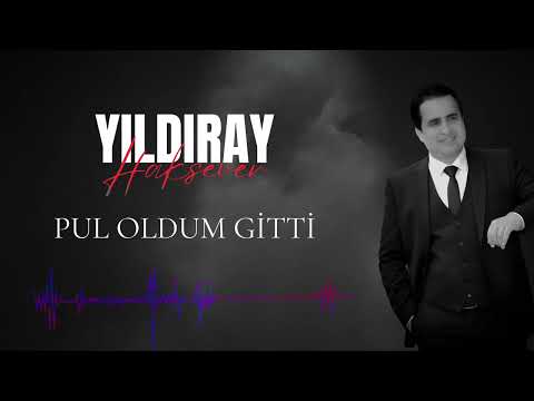 YILDIRAY HAKSEVER- PUL OLDUM GİTTİ