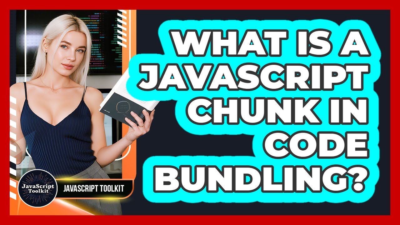 What Is A JavaScript Chunk In Code Bundling? - JavaScript Toolkit - YouTube