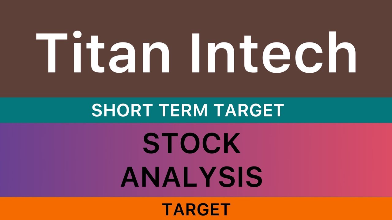 TITAN INTECH LTD SHARE | TITAN INTECH LTD SHARE TARGET LATEST NEWS ...