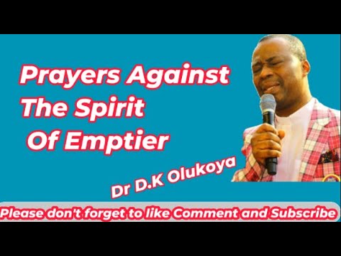 Prayers Against The Spirit Of Emptier BY D K OLUKOYA - YouTube