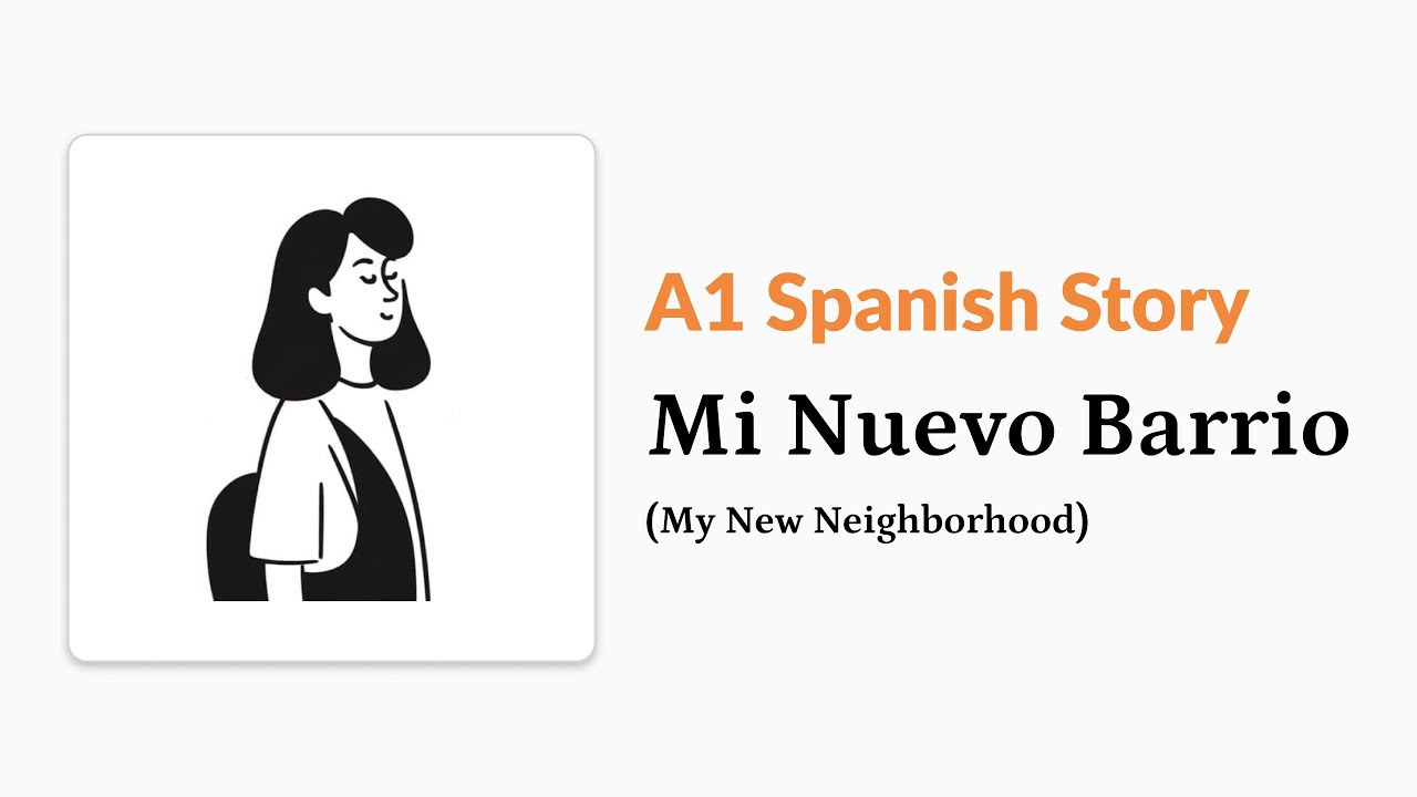 A1 Spanish Short Story: "Mi Nuevo Barrio" - Learn Spanish with Short ...