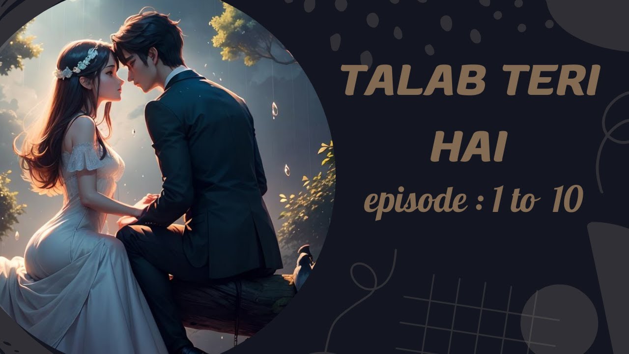 talab teri hai new pocket novel story episode 1 to 10 - YouTube
