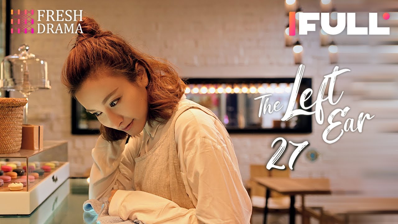【Multi-sub】The Left Ear EP27 | Zheng Kai, Mi Mi, Jacob Hwang | 左耳 ...