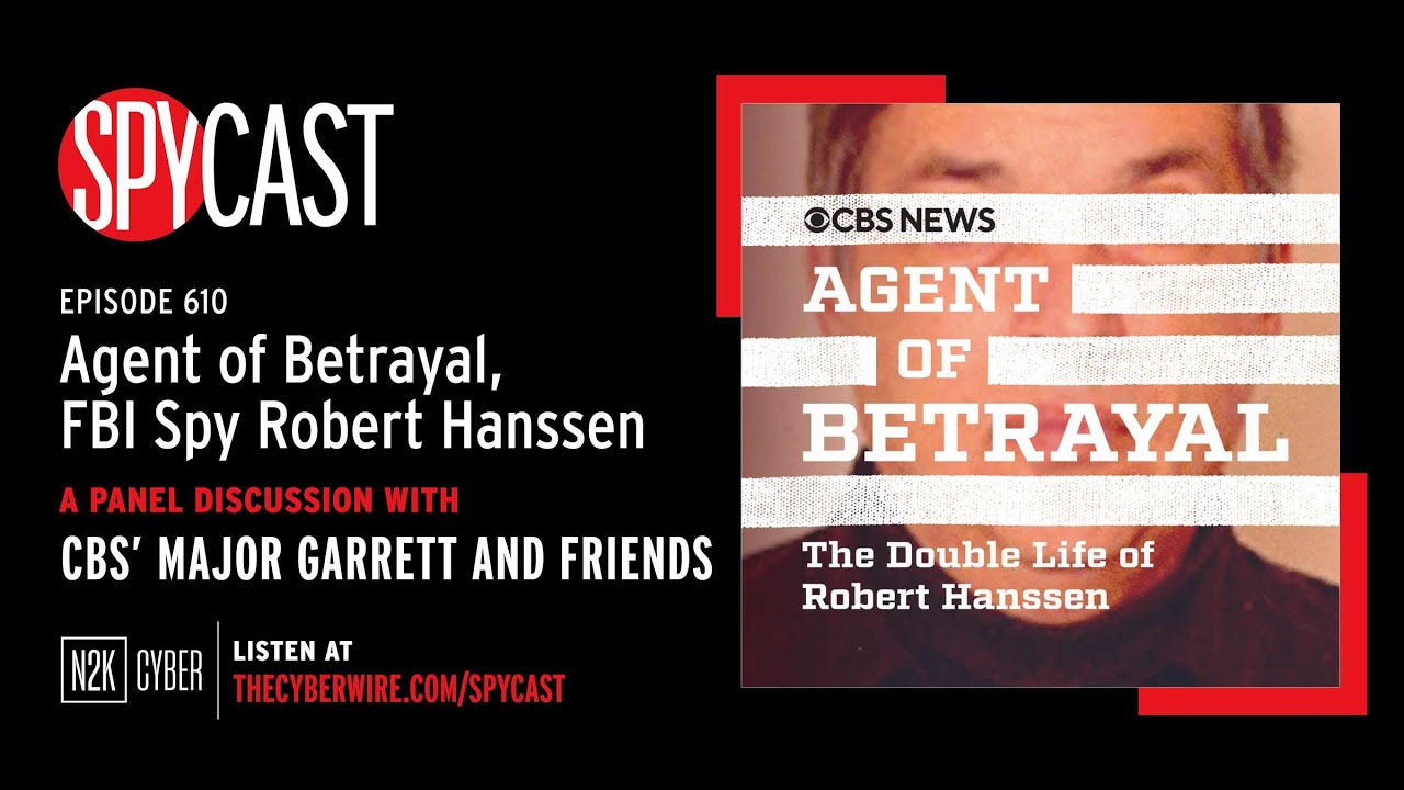 SpyCast - Agent of Betrayal, FBI Spy Robert Hanssen – with CBS’ Major ...
