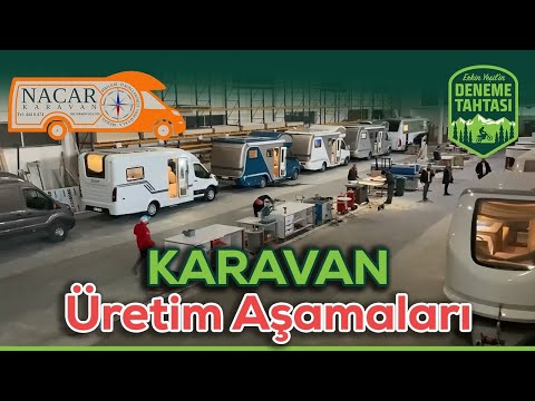 Karavanların Üretim Aşamaları | Nacar Çekme ve Motokaravanların Yapıldığı Yeri Geziyoruz