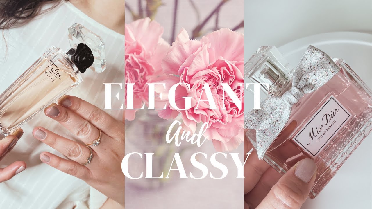 Elegant & Classy Fragrances | Feminine, Confident & Sophisticated - YouTube