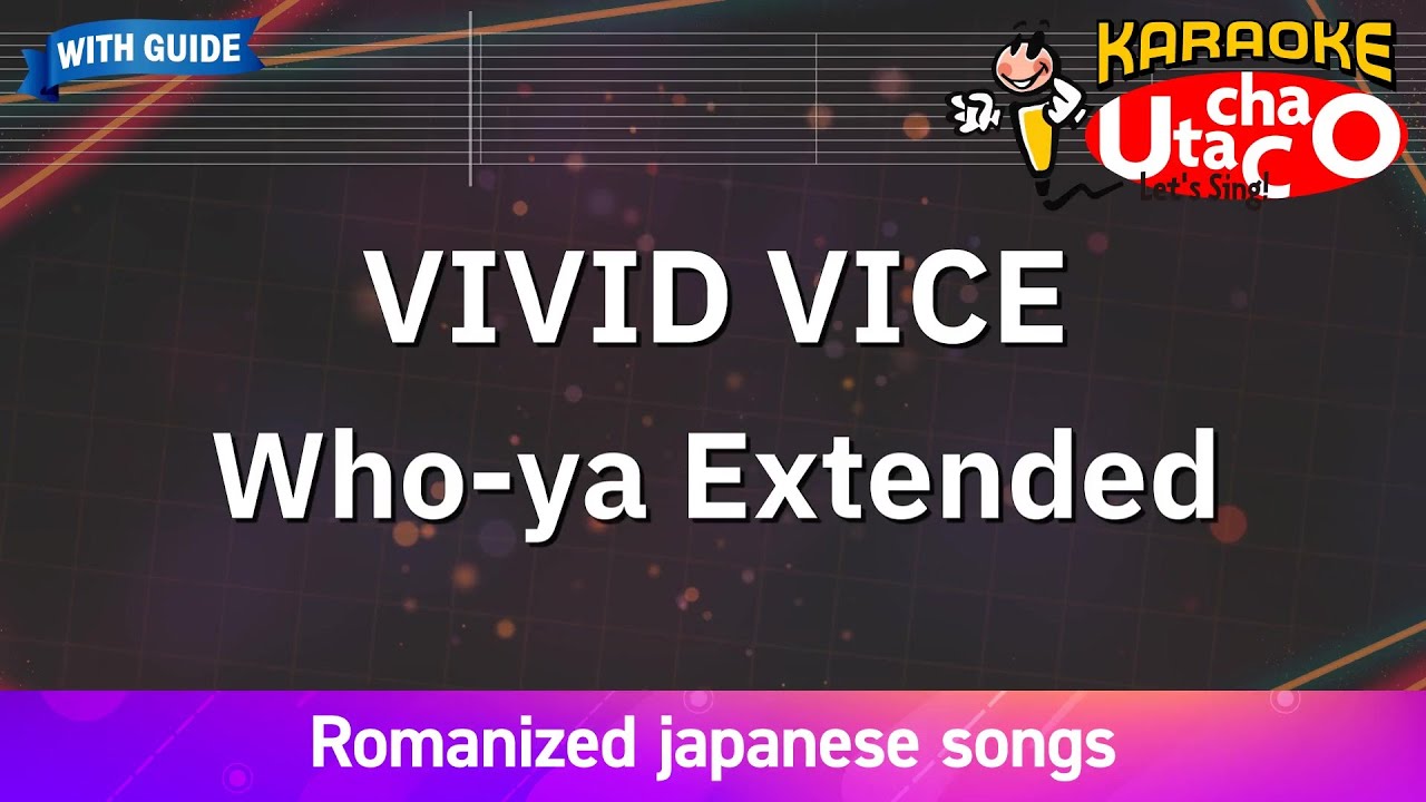 VIVID VICE – Who-ya Extended (Romaji Karaoke with guide) - YouTube