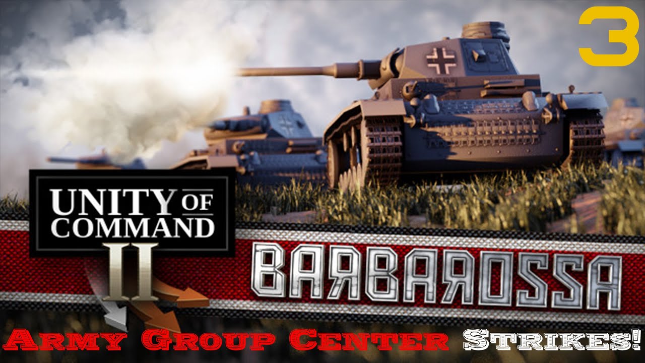 Unity of Command II: Barbarossa | Army Group Center Strikes! | Part 3 ...