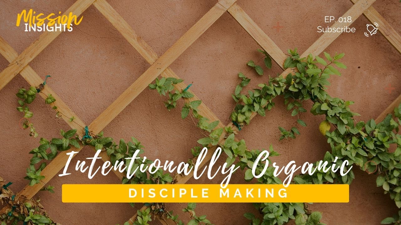 Intentionally Organic Disciple Making ep.018 - YouTube