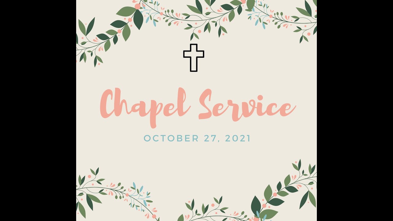 Virtual Chapel Service. October 27, 2021 - YouTube