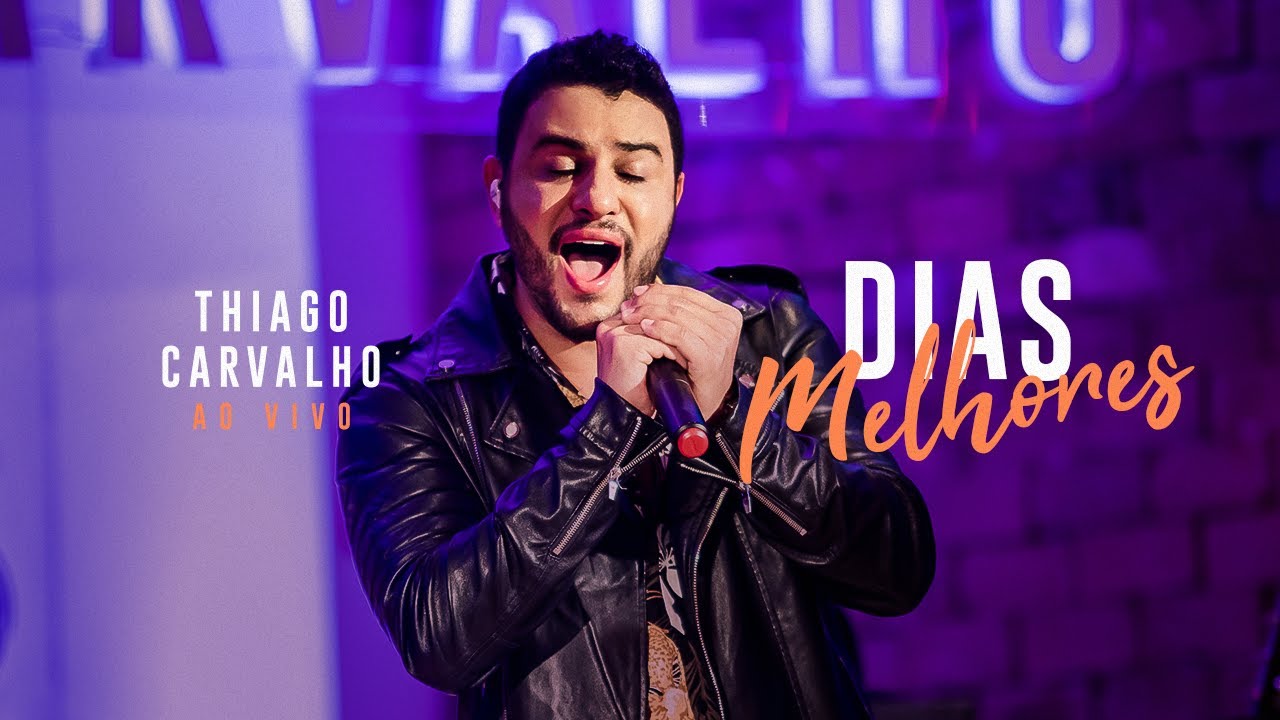 Thiago Carvalho - Dias Melhores - YouTube