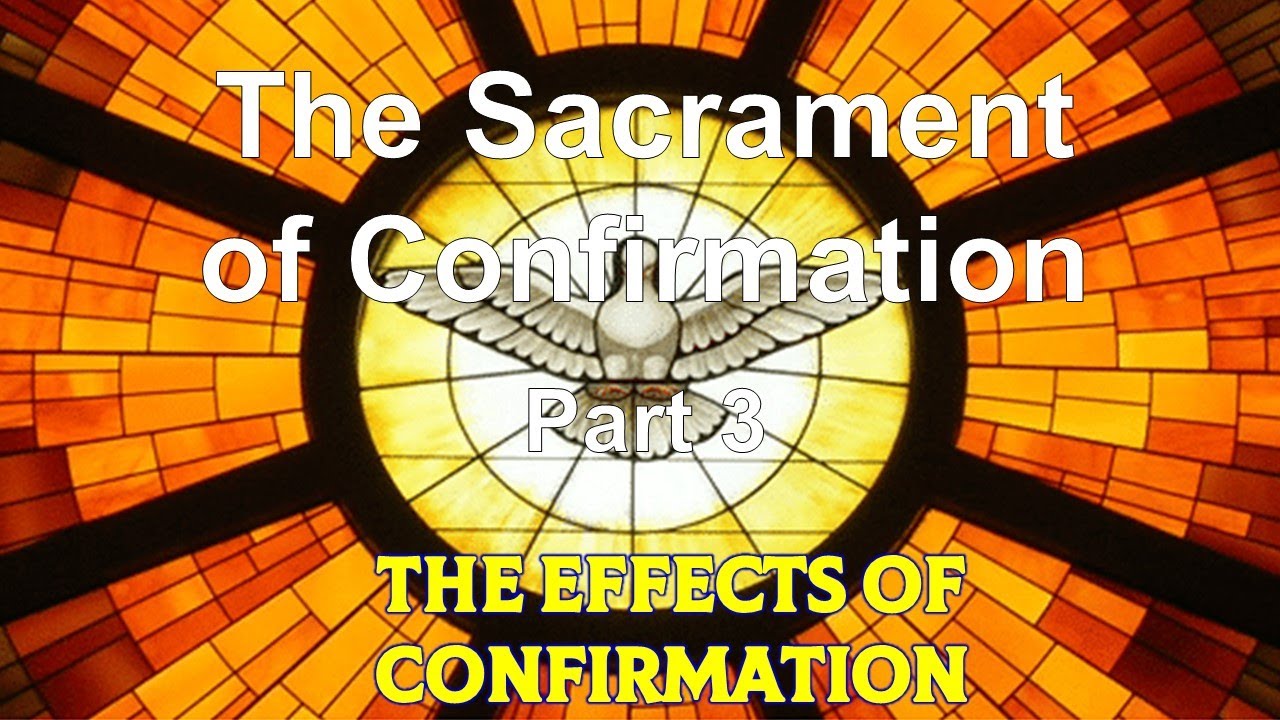 The Sacrament of Confirmation 3 The Effect of Confirmation - YouTube