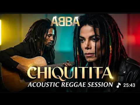 CHIQUITITA Goes Reggae ACOUSTIC - Michael Jackson & ABBA & Bob Marley (ACOUSTIC REGGAE SESSION)