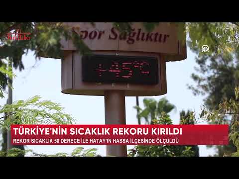 TÜRKİYE'NİN SICAKLIK REKORU KIRILDI