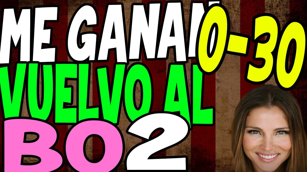 ME GANAN 0-30 Y VUELVO CON MAS GANAS QUE NUNCA AL BO2 - YouTube