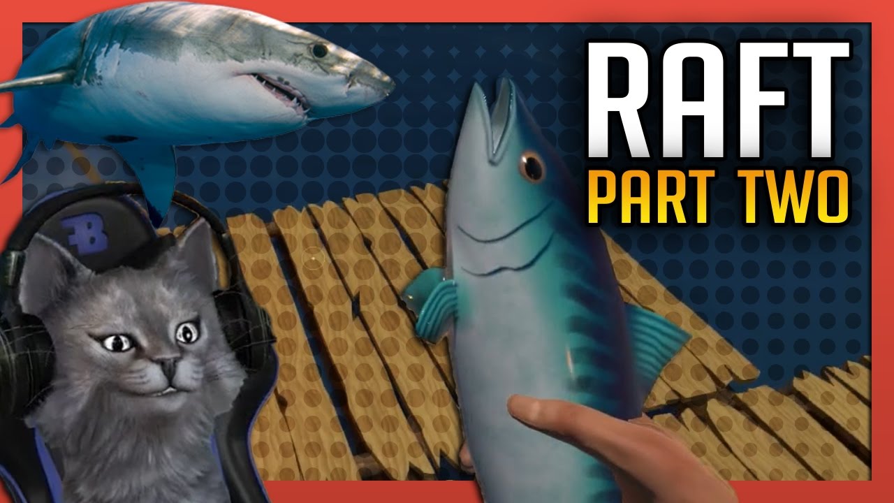 Kitty Says...Let's Play Raft (Part 2) - YouTube