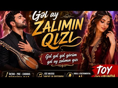 Gəl Ay Zalımın Qızı 2026 Ritmik Mahnı