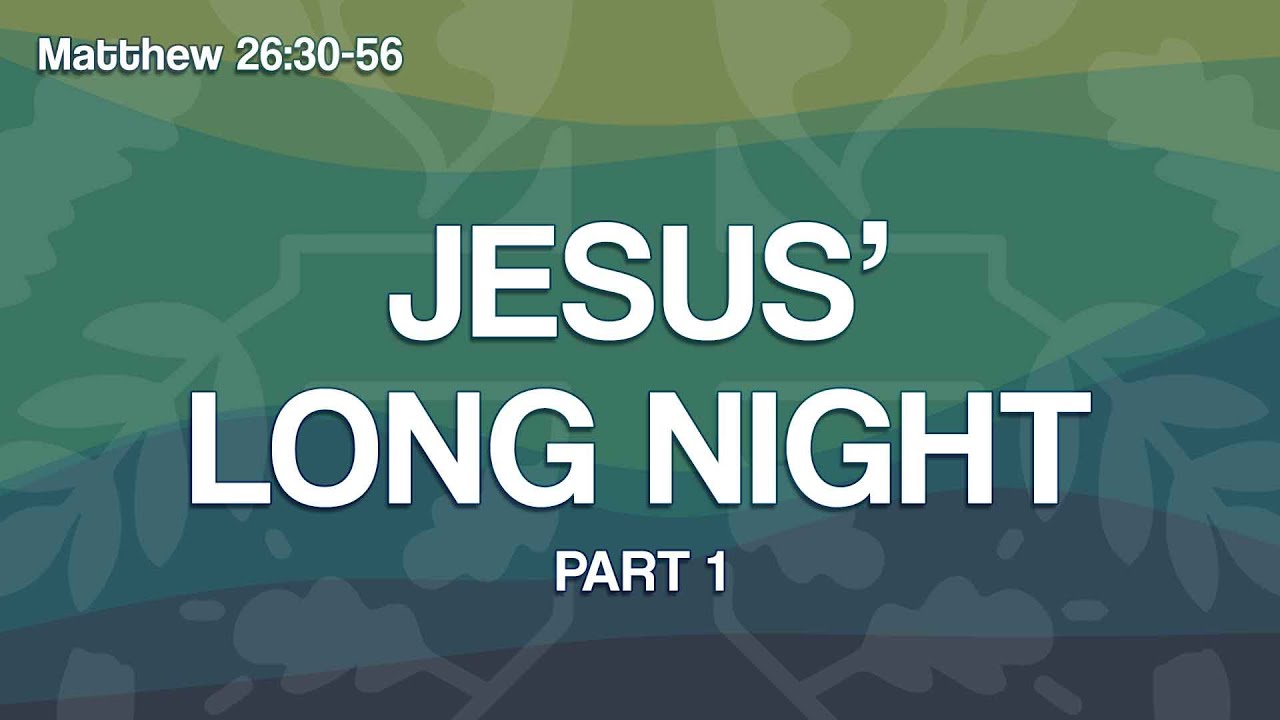 Jesus' Long Night (Part 1) - YouTube
