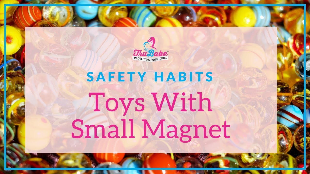 Safety Habits Toys With Small Magnet |Toy Safety Tips Ensuring toy ...