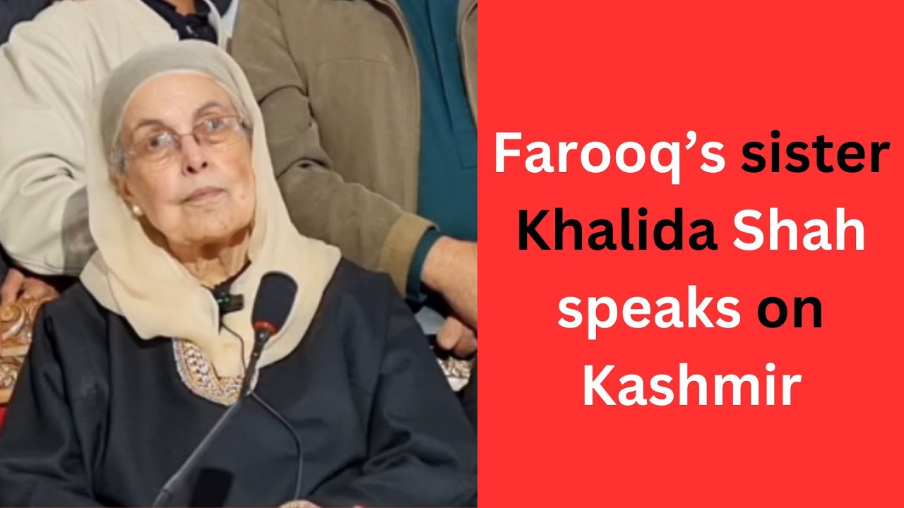 Farooq’s sister Khalida Shah speaks on Kashmir | JK News Today - YouTube