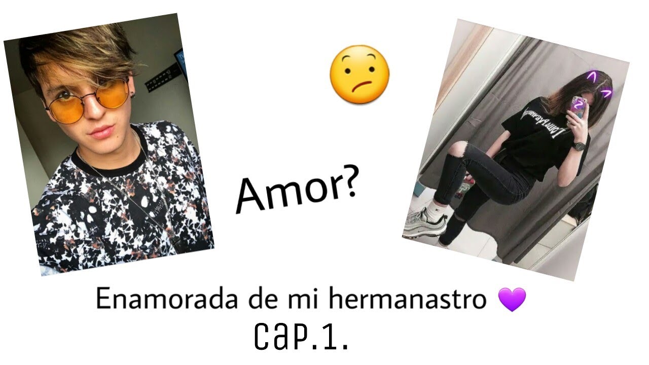 "Enamorada de mi hermanastro"|cap.1. - YouTube