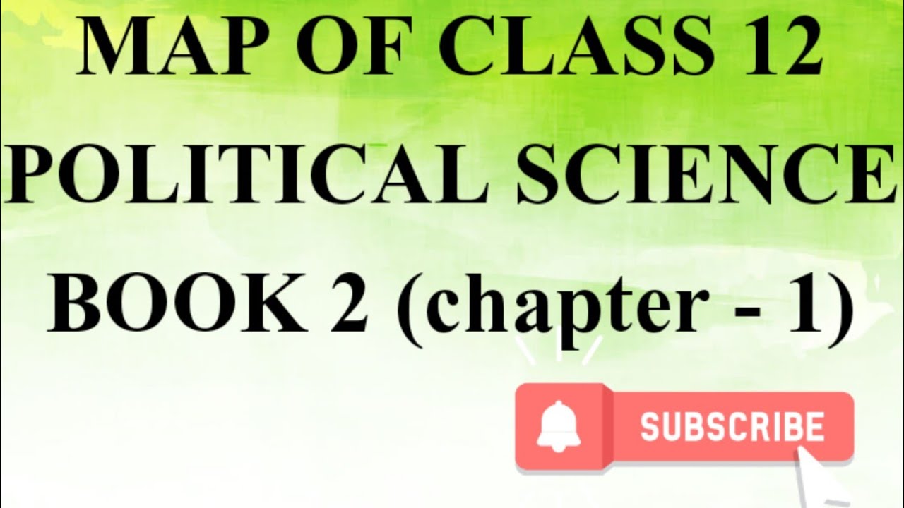 CLASS 12 POLITICAL SCIENCE BOOK 2 MAP OF ( chapter - 1) - YouTube