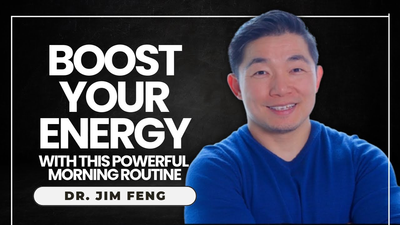 Boost your Energy with this Morning Routine with Dr. Jim Feng - YouTube