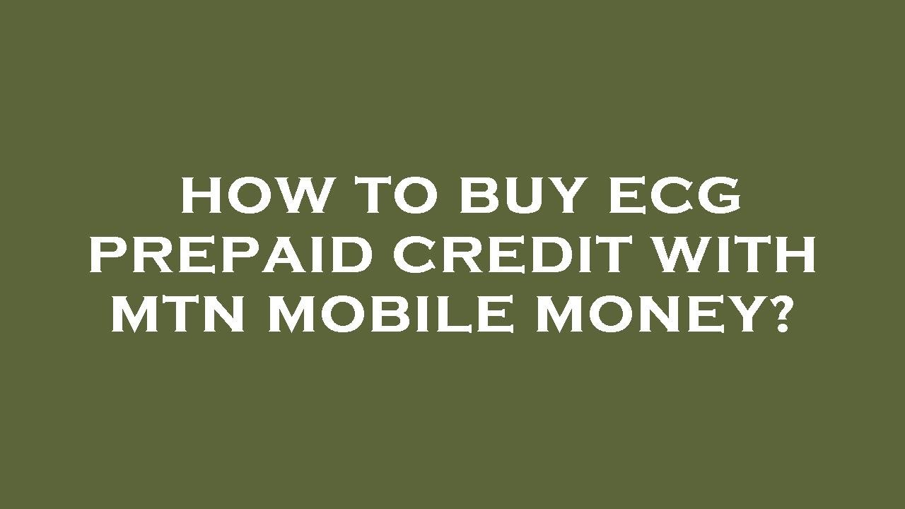 How to buy ecg prepaid credit with mtn mobile money? - YouTube