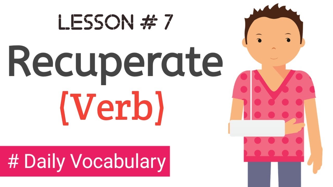 Lesson # 7 I Recuperate I English Vocabulary #VocabMania - YouTube