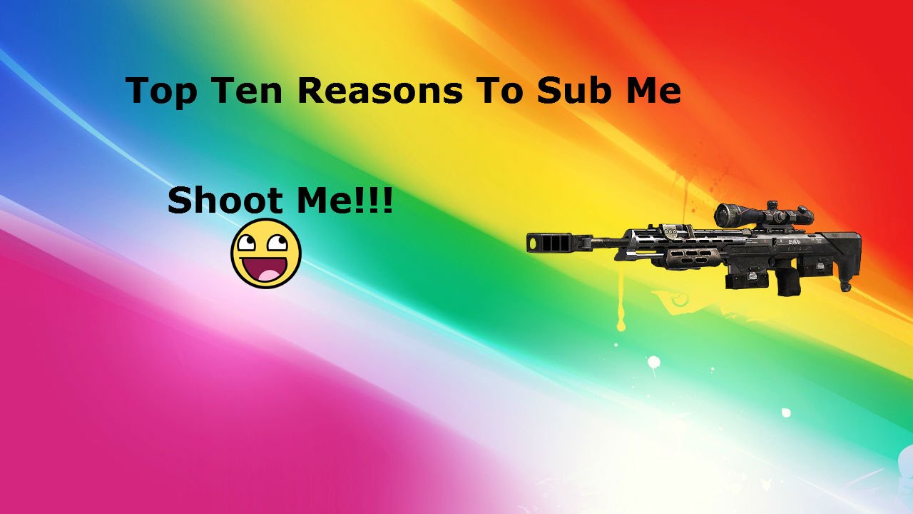 Top 10 Reasons To Sub Me - YouTube