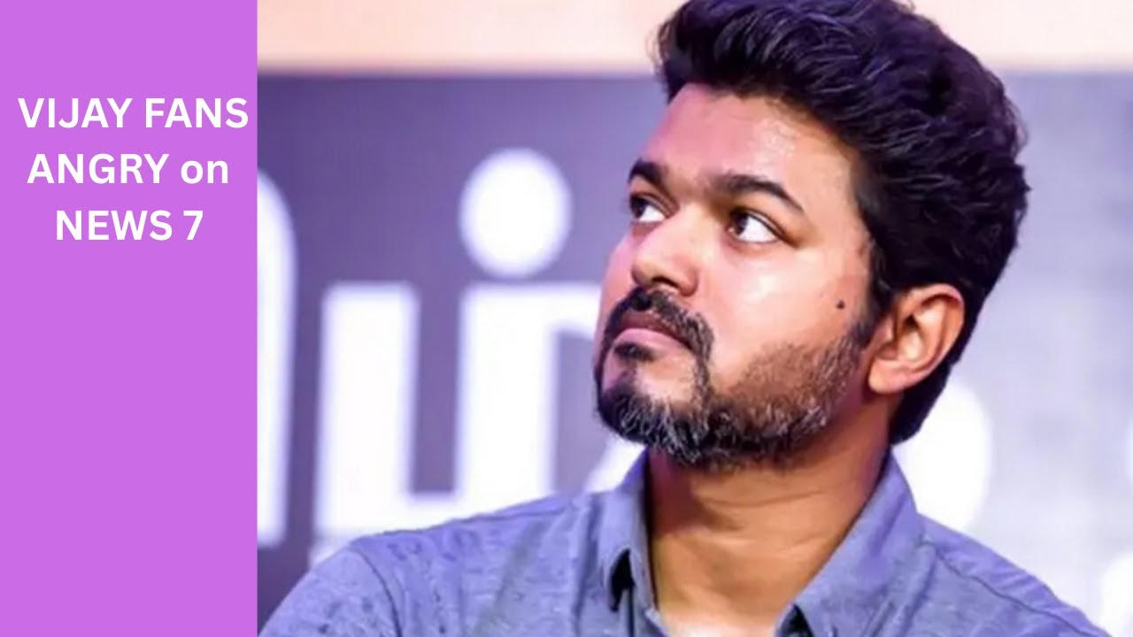 Vijay fans angry with News Channels - YouTube