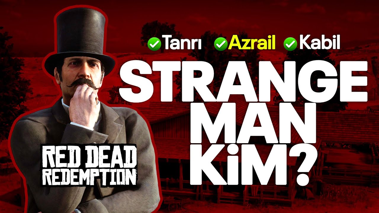 KİMLİĞİ ORTAYA ÇIKTI - Strange Man (Gizemli Adam) Kimdir? Red Dead ...