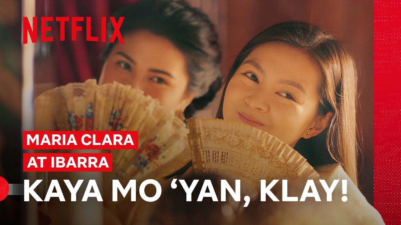 Kaya Mo ‘Yan, Klay | Maria Clara At Ibarra | Netflix Philippines - YouTube