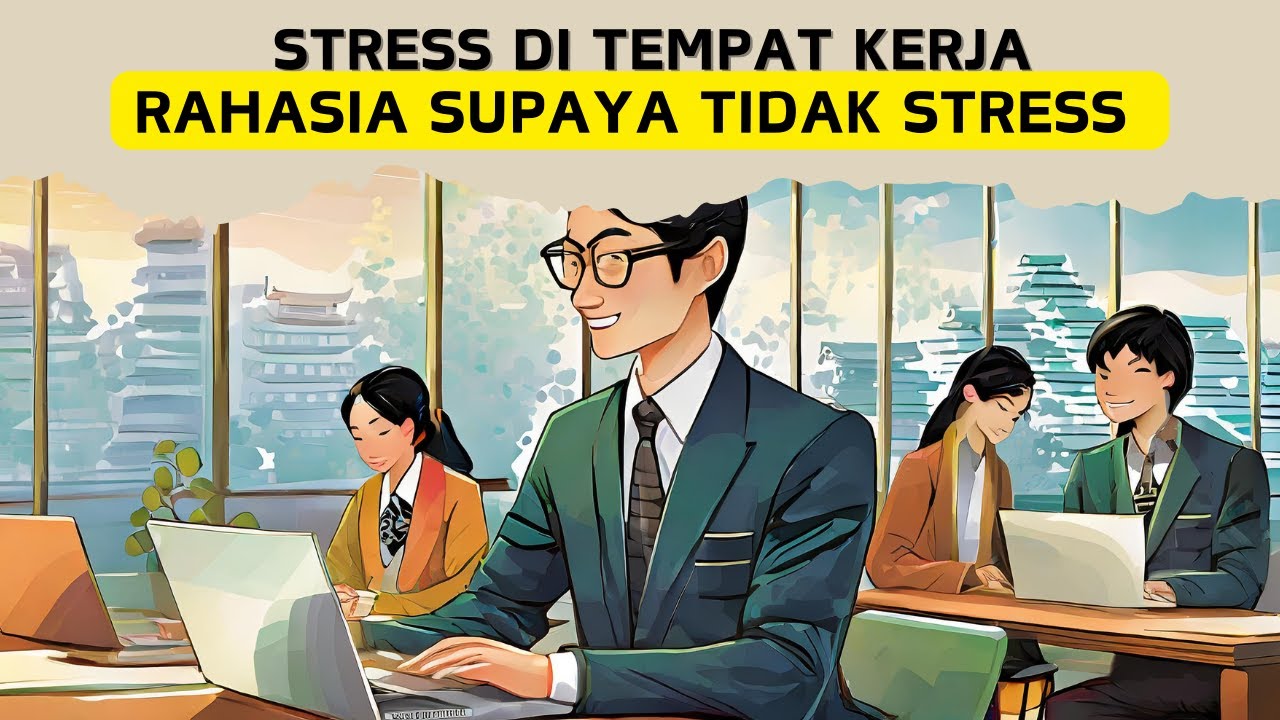 RAHASIA HILANGKAN STRESS DI SAAT BEKERJA - YouTube