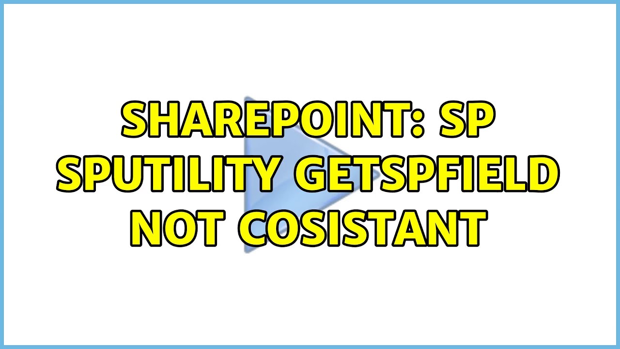 Sharepoint: SP SPUtility GetSPField not cosistant - YouTube