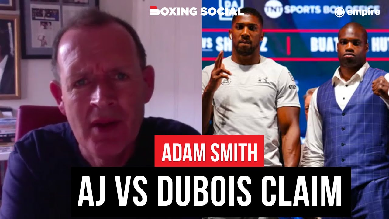 Adam Smith REACTS To Daniel Dubois "Heart" Claim vs. Anthony Joshua ...