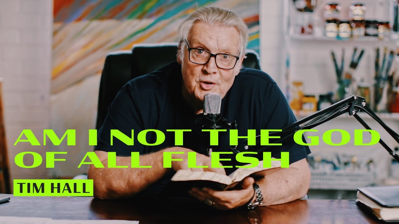 Am I not the God of all flesh | Pastor Tim Hall Devotions - YouTube