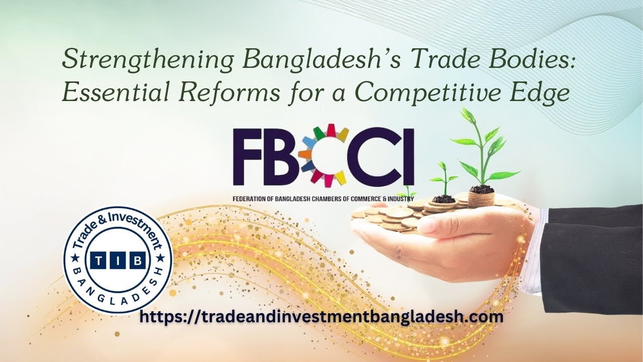 Strengthening Bangladesh’s Trade Bodies: Essential Reforms for a ...