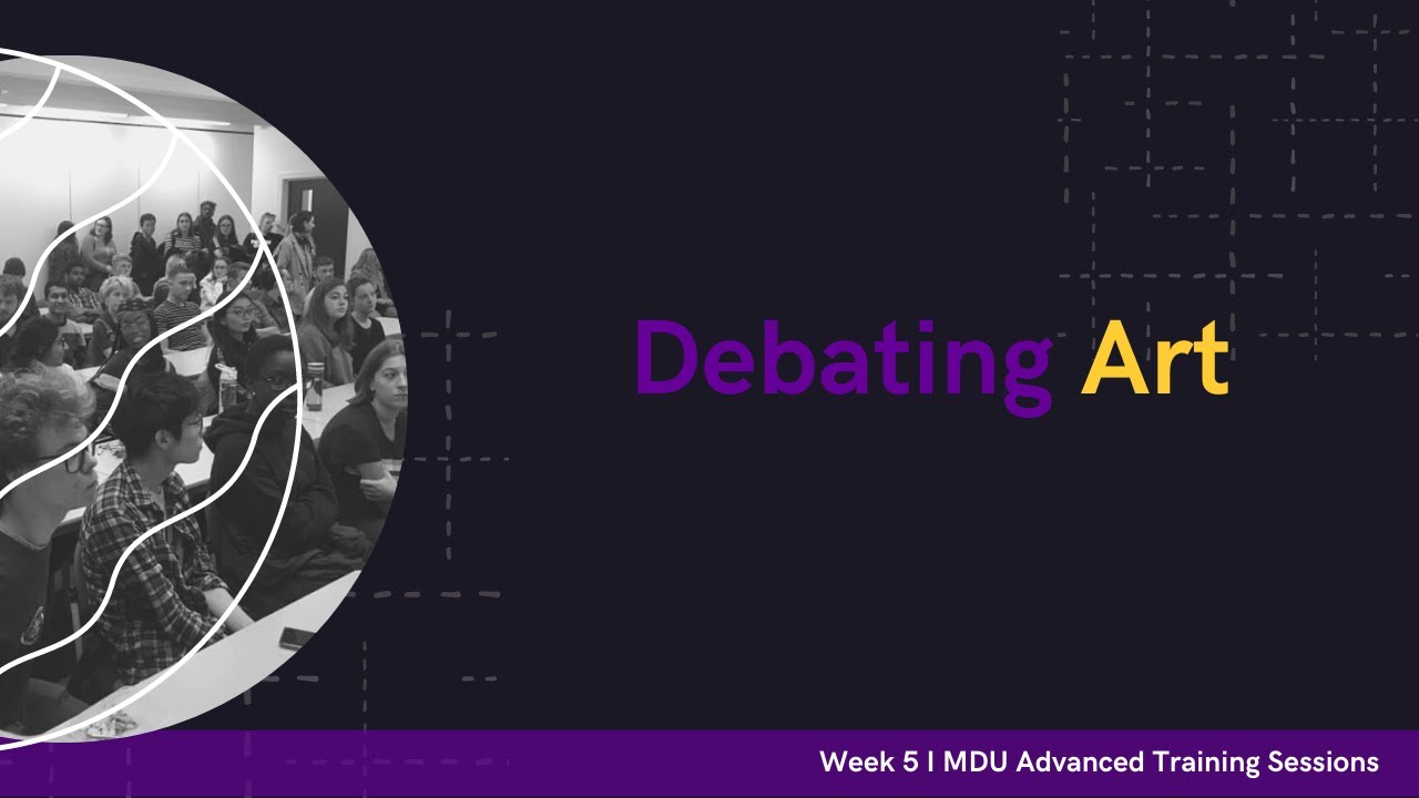 Debating Art - Advanced Training Debate Workshop: Week 5 (Term 2) - YouTube