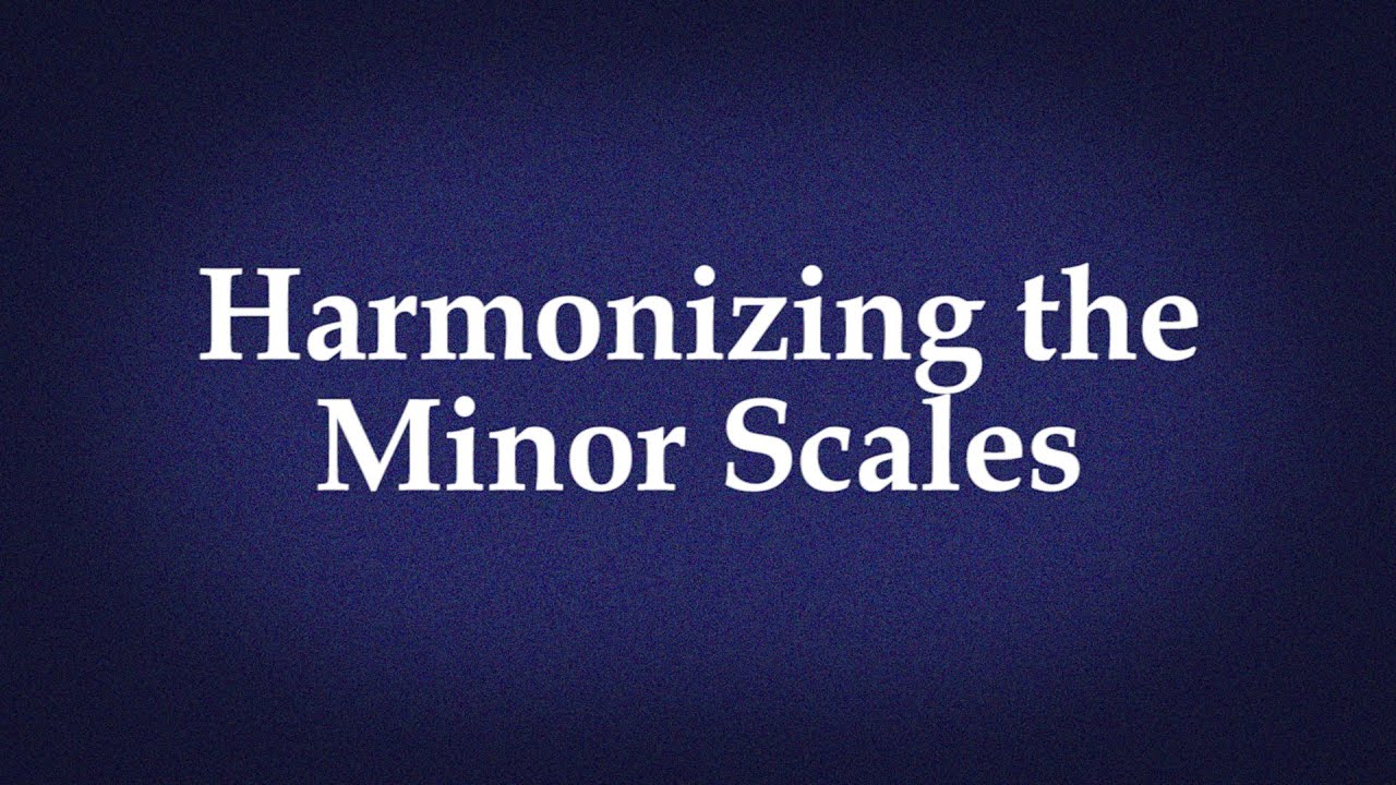 020 Harmonizing the Minor Scales - YouTube