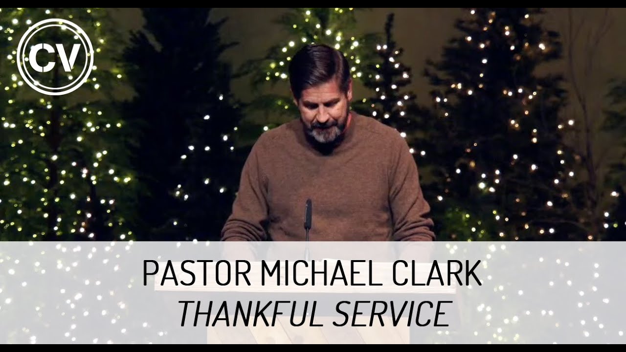 Thankful Service - Pastor Michael Clark - YouTube
