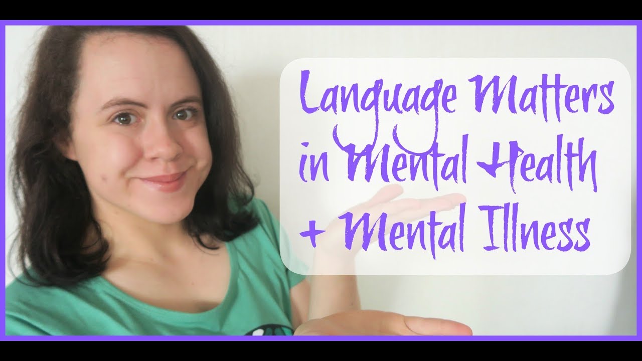 Language Matters in Mental Health + Mental Illness│ThatsNat04 - YouTube