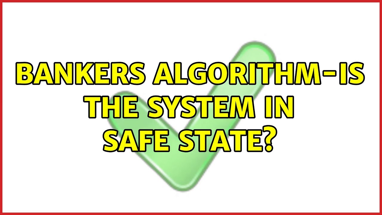 Bankers Algorithm-Is the system in safe state? (2 Solutions!!) - YouTube