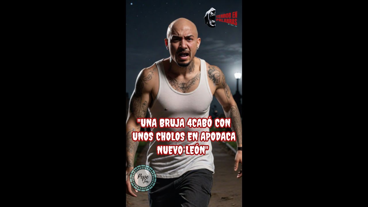 Una bruja acabo con unos cholos en nuevo León Gto - Relato Paranormal ...