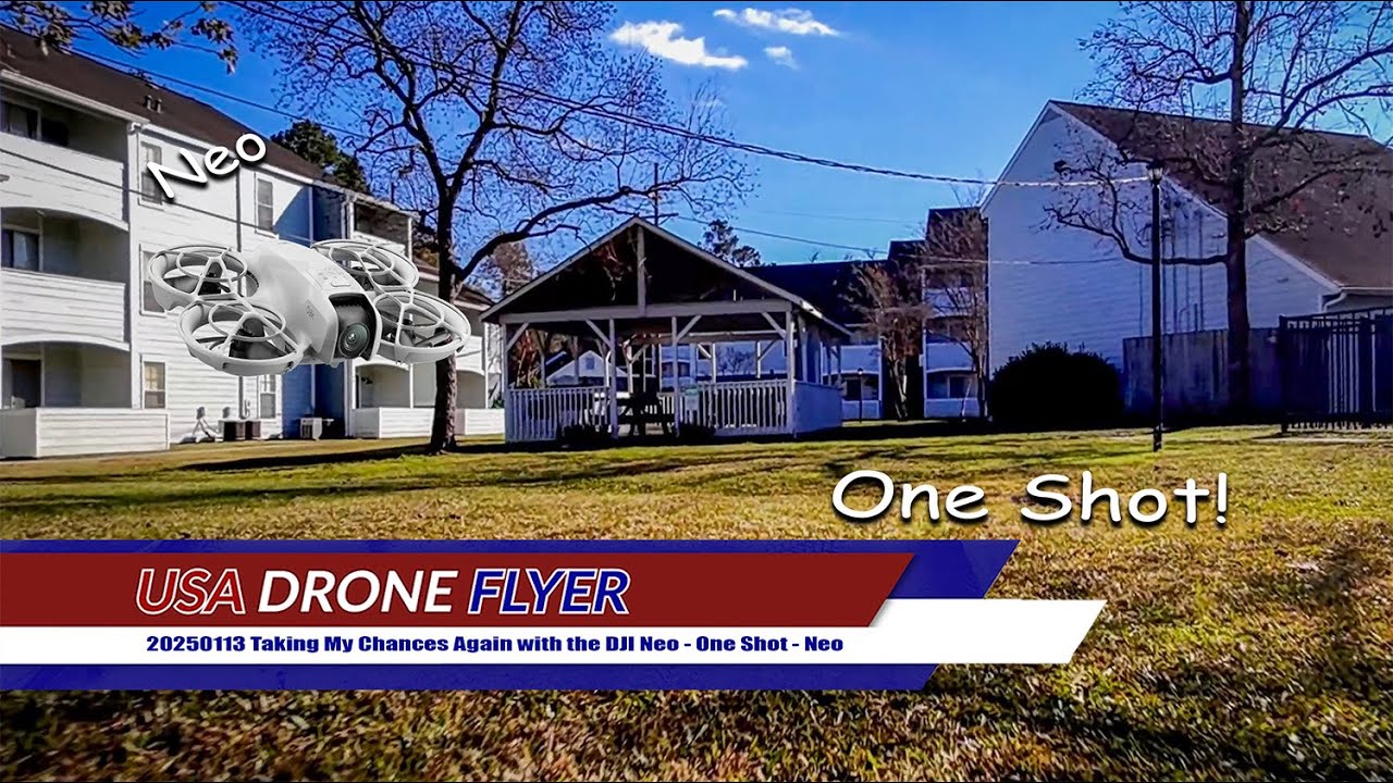 20250113 Taking My Chances Again with the DJI Neo - One Shot - Neo ...