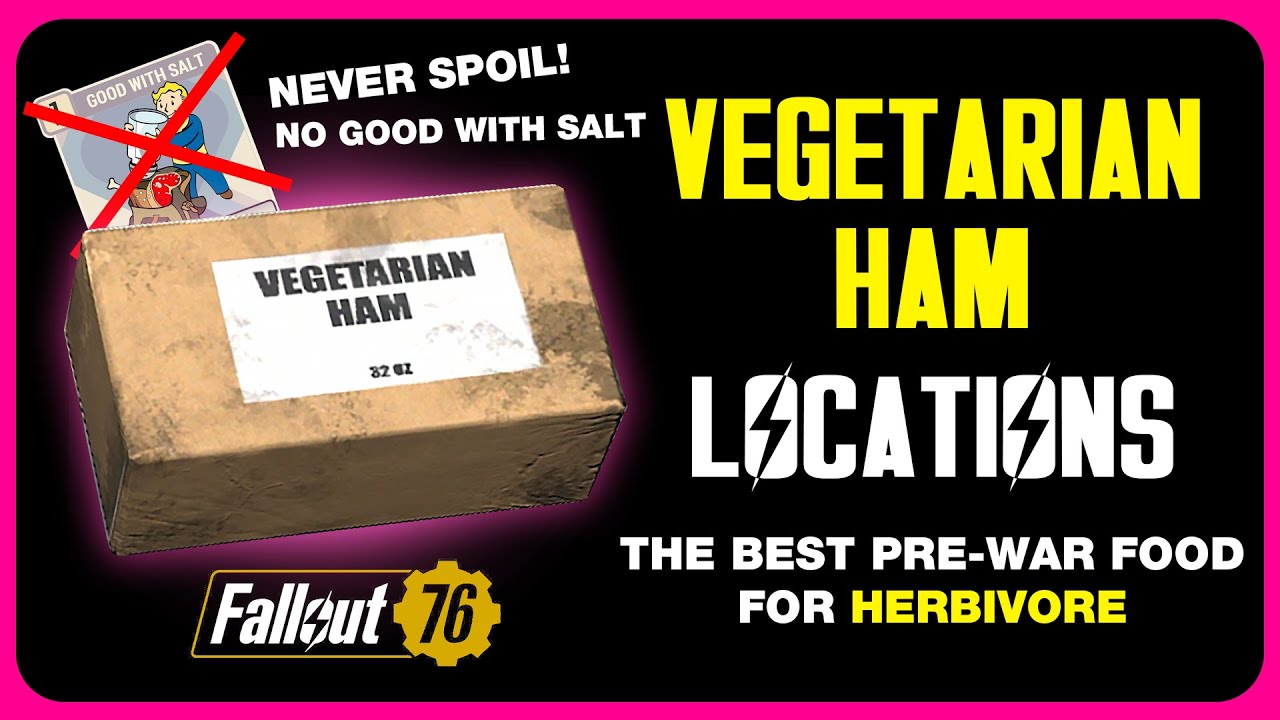 Fallout 76 - Vegetarian Ham locations! THE BEST PRE-WAR FOOD FOR ...