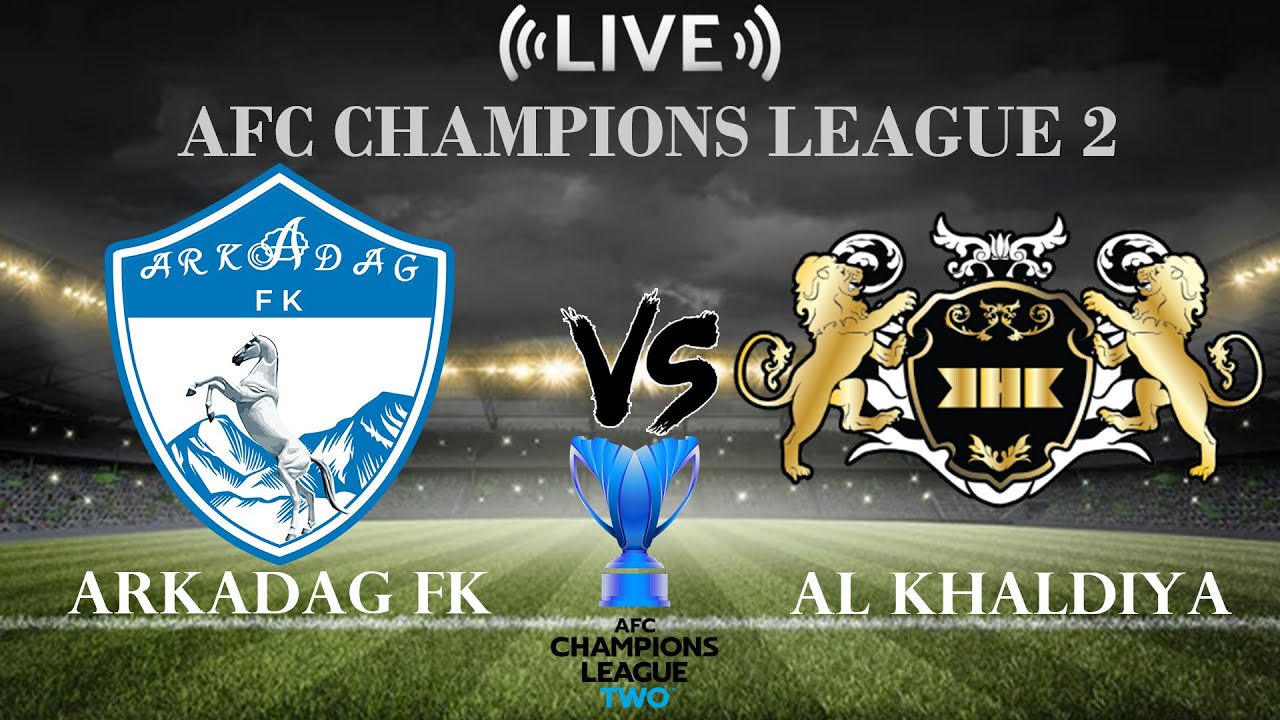 🔴Arkadag FK vs Al Khaldiya | AFC Champions League 2 | Live Score - YouTube