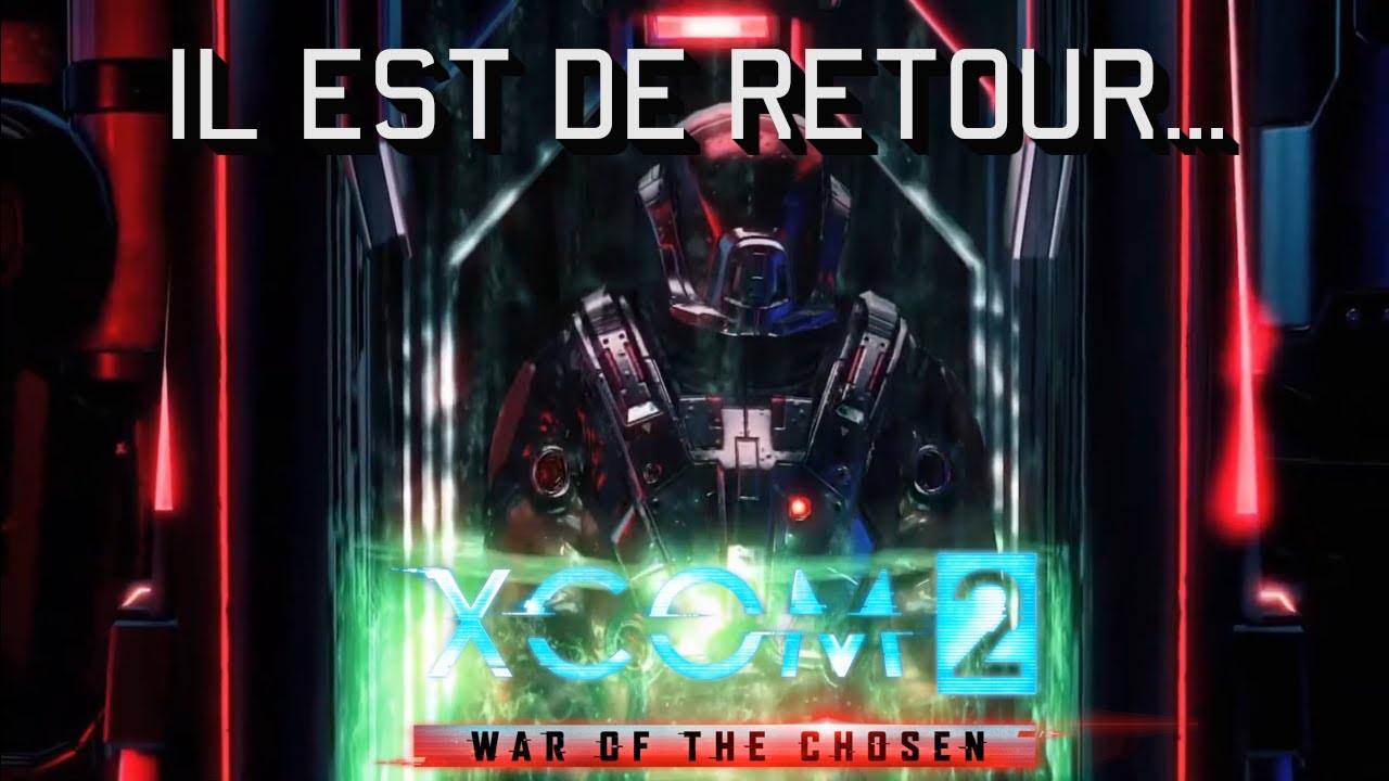 L'histoire du commandant - Let's play narratif XCOM 2 War of the Chosen ...