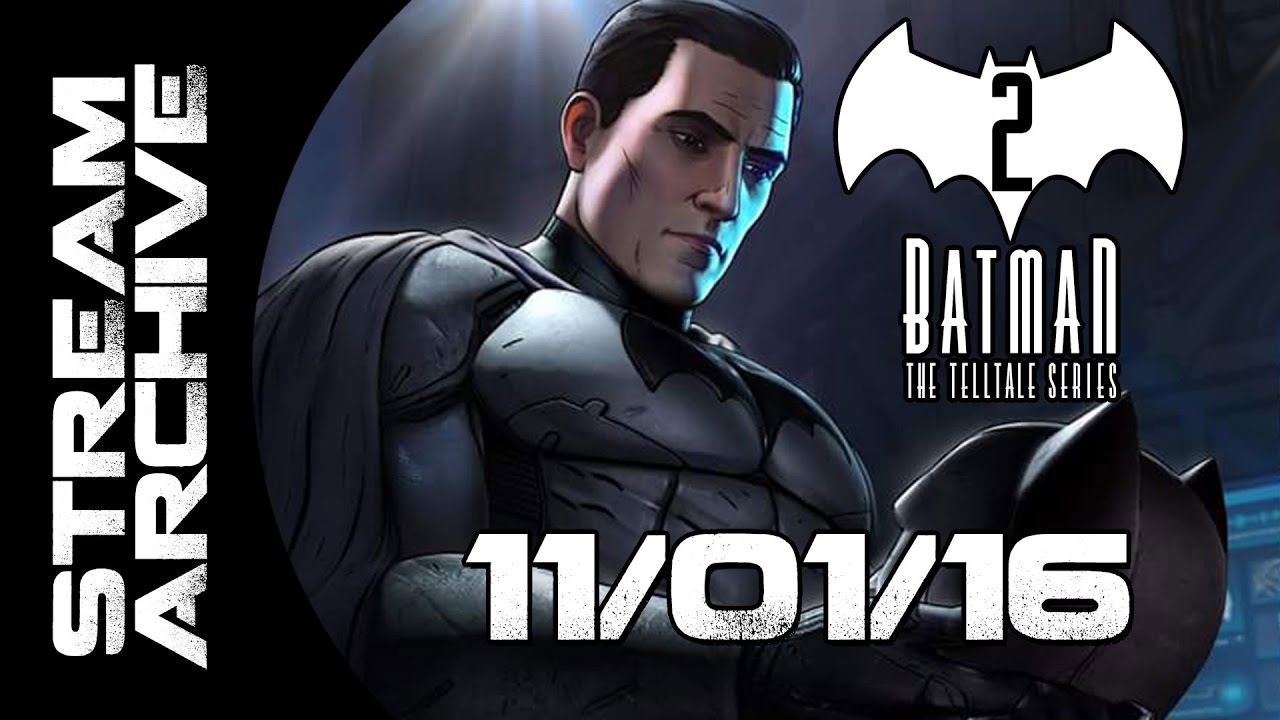 Stream Archive - Batman Telltale - Episode 2 - YouTube